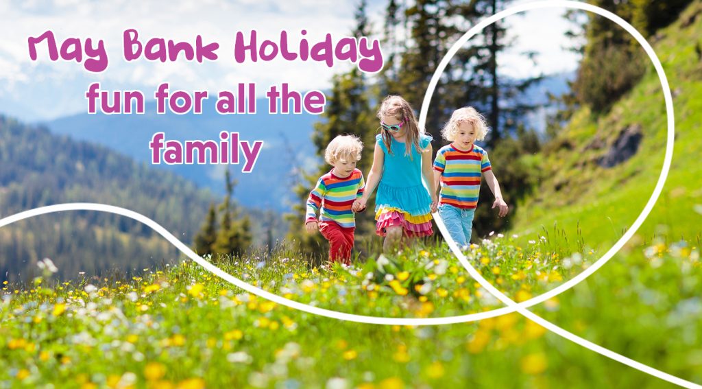 May Bank Holiday fun for all the Family - Picniq Blog